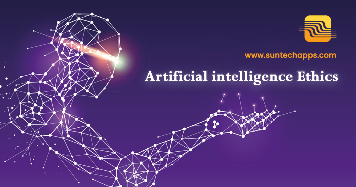 Artificial Intelligence Ethics and Regulations - SunTech Apps Blogs
